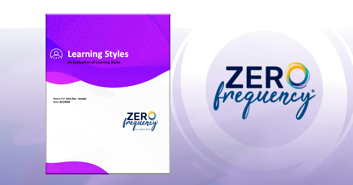 Learning Styles Assessment Report - Zero Frequency by Mabel Katz Learning Styles Assessment Report - Zero Frequency by Mabel Katz